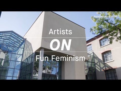 Artists ON Fun Feminism – Kunstmuseum Basel - museumsfernsehen