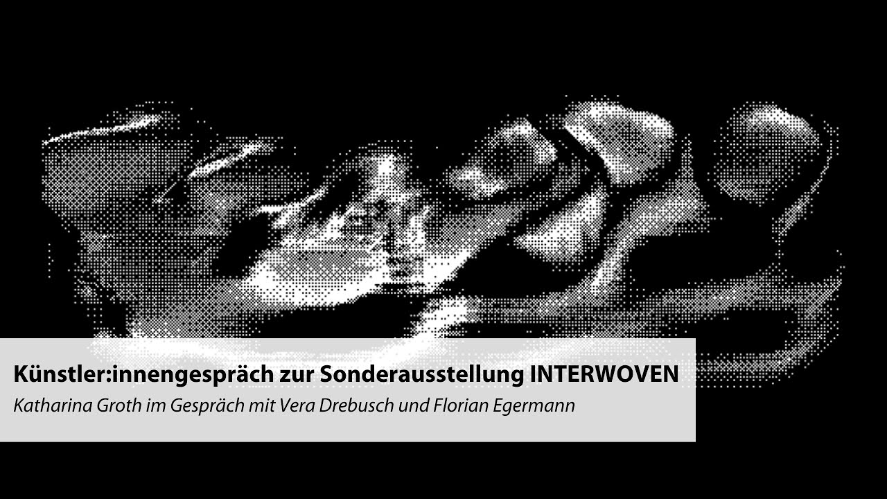 INTERWOVEN. Vera Drebusch und Florian Egermann: Künstler:innengespräch ...