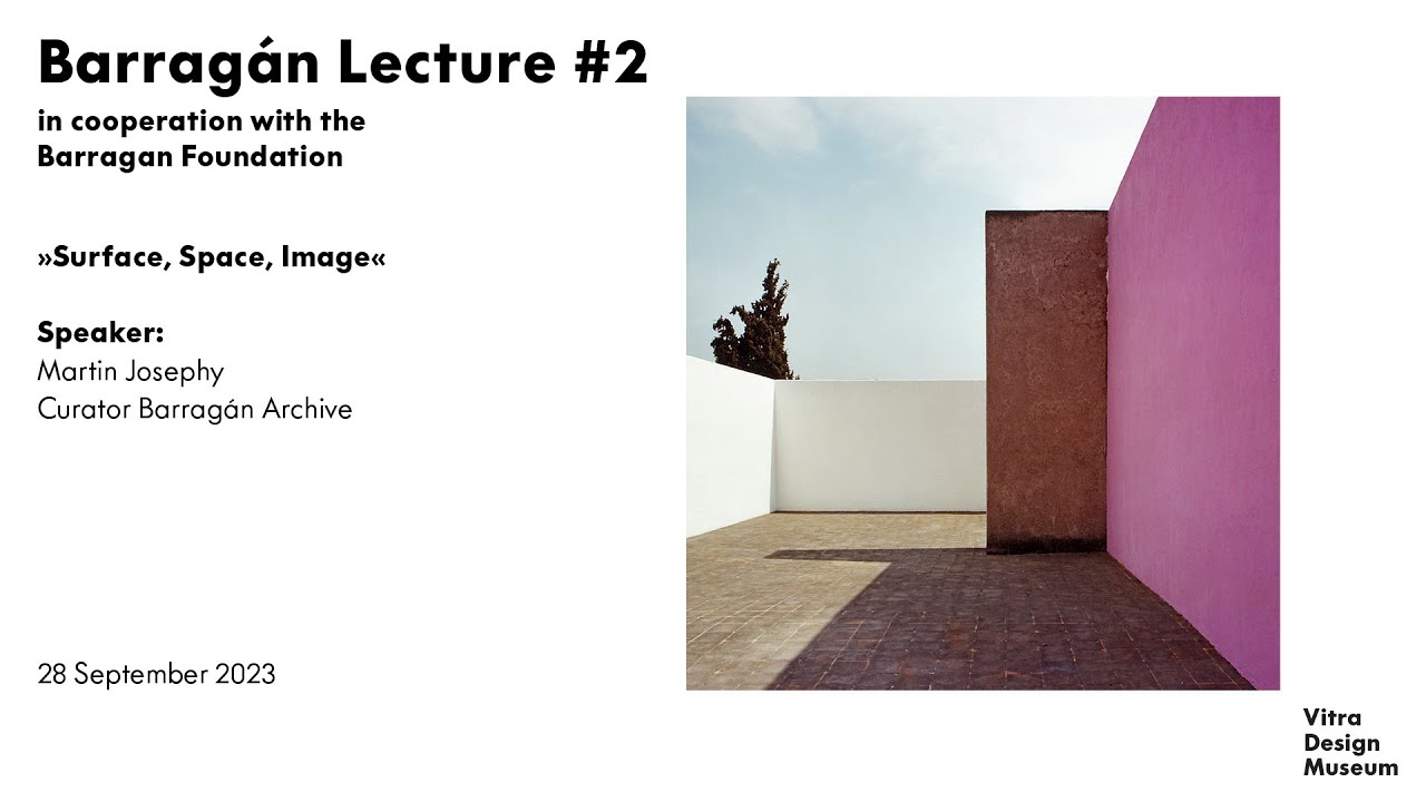 Barragan Lecture #2: "Surface, Space, Image" with Martin Josephy ...